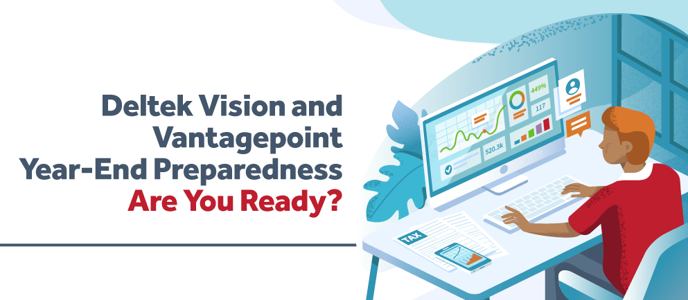 Deltek Vision and Vantagepoint Year-End Preparedness - Are You Ready?