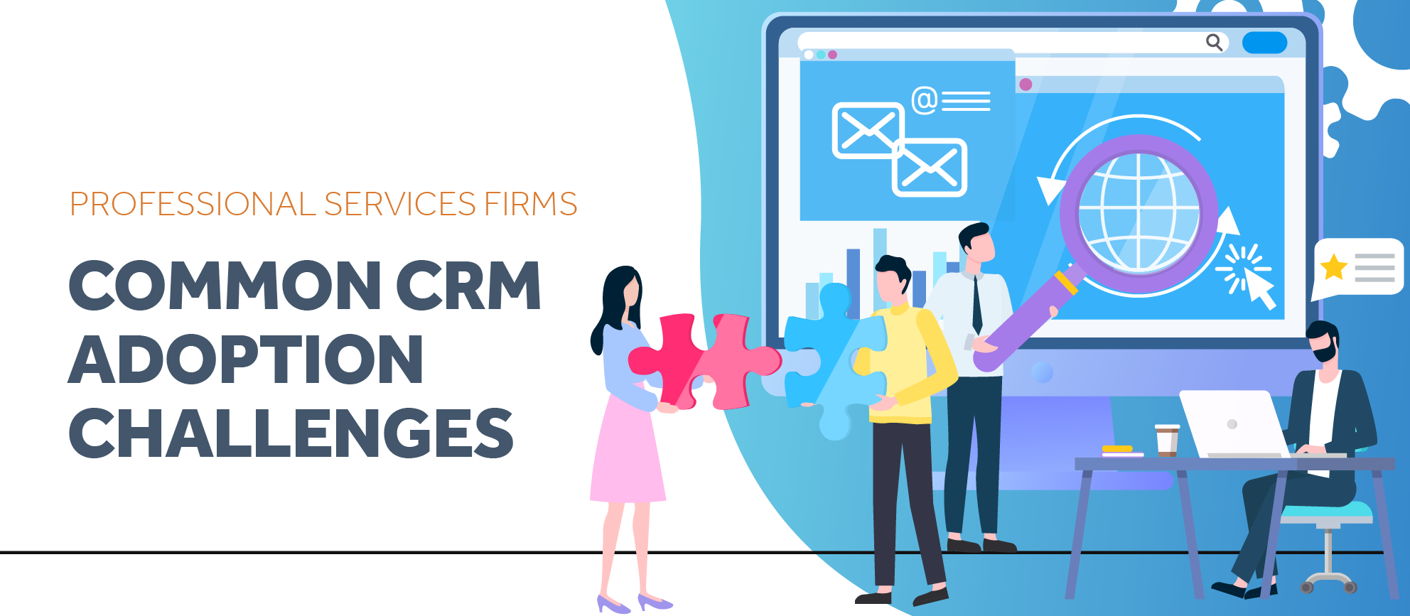 Common CRM Adoption Challenges for Professional Services Firms
