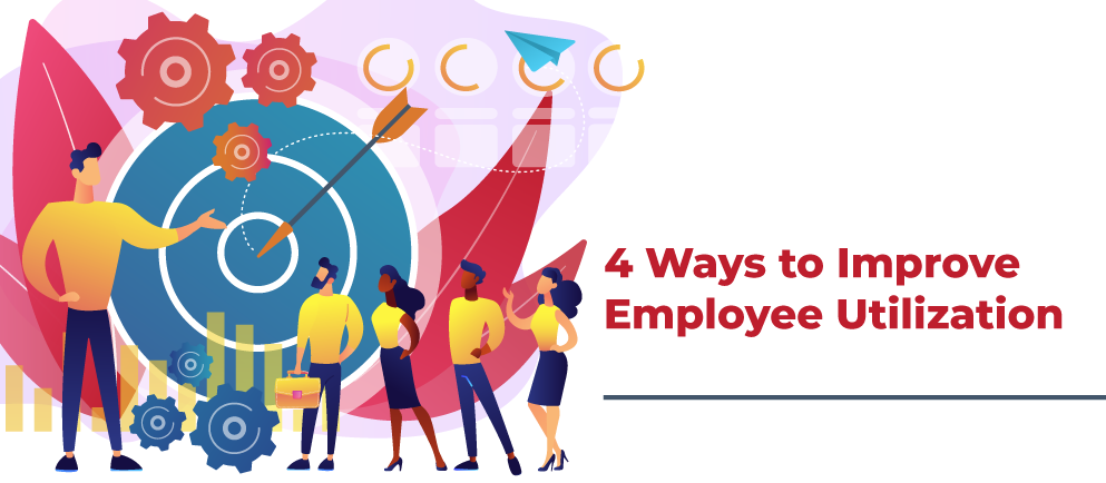 4 Ways to Improve Employee Utilization
