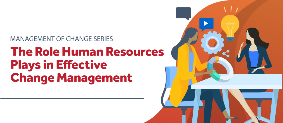 Management of Change Series: The Role Human Resources Plays in ...