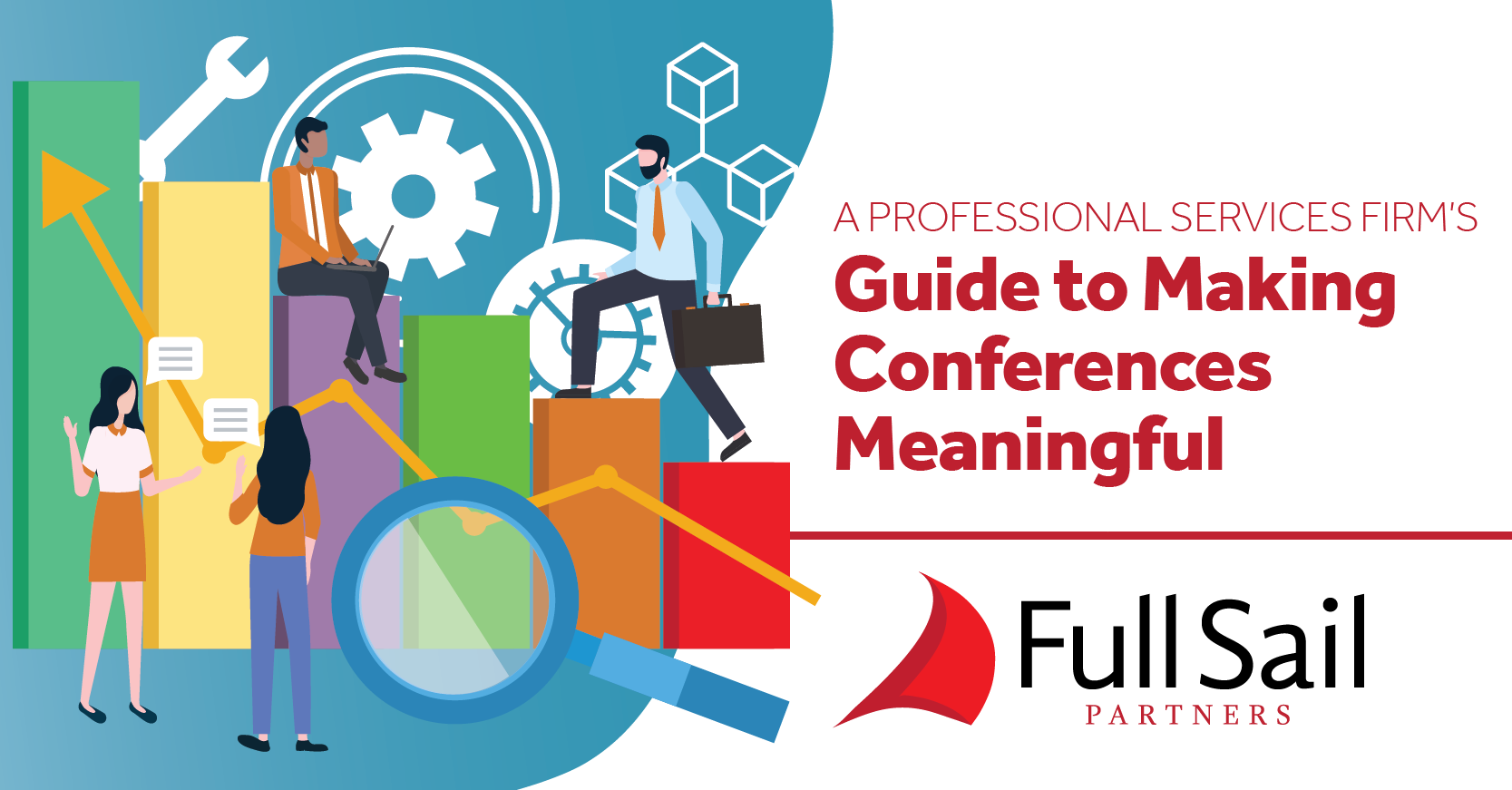 A Professional Services Firm’s Guide to Making Conferences Meaningful